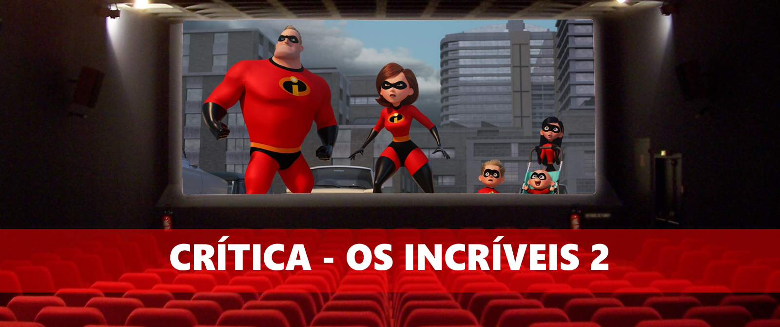 [Crítica] “Os Incríveis 2” - Contém Spoilers - Shinobi Spirit